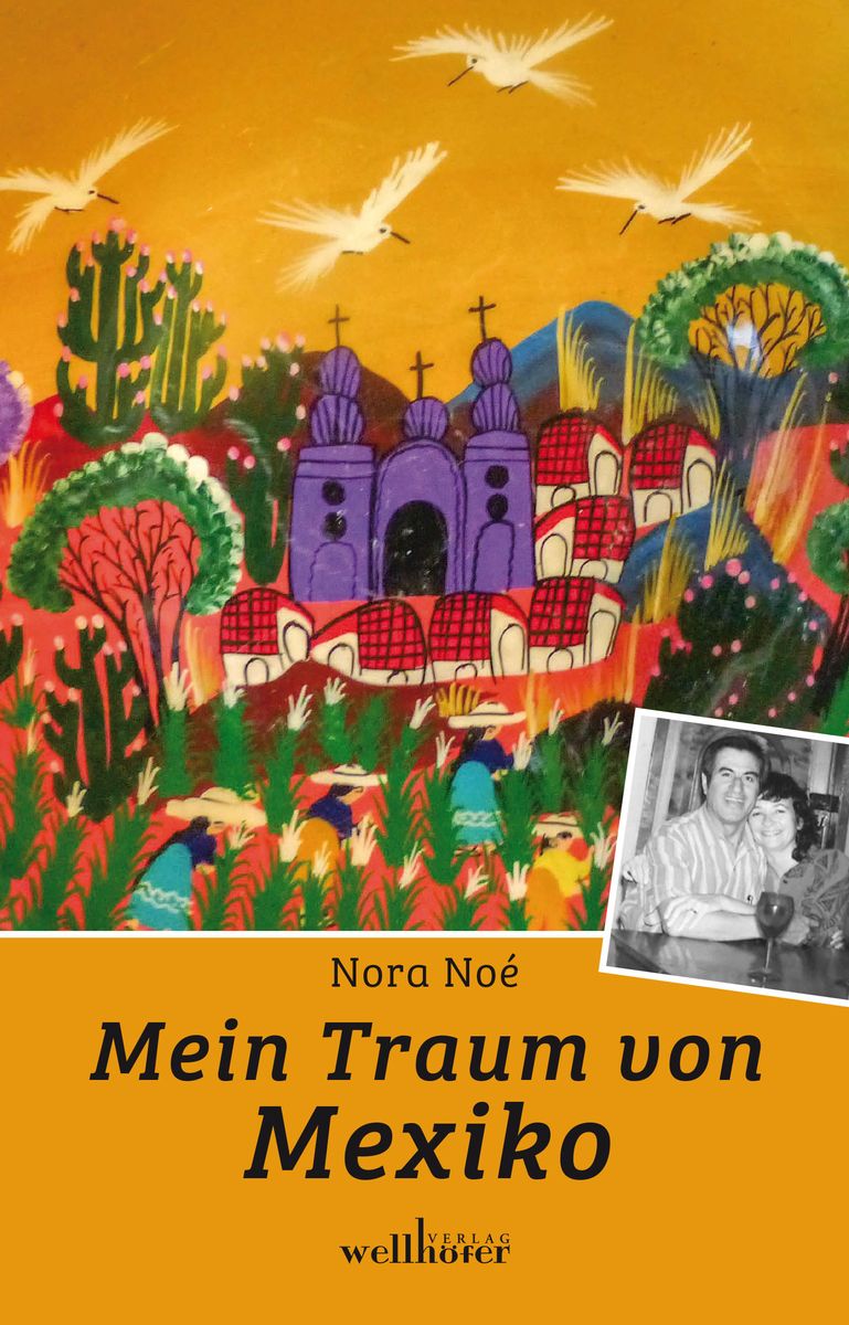 'Mein Traum von Mexiko' von 'Nora Noé' - Buch - '978-3-95428-214-2'