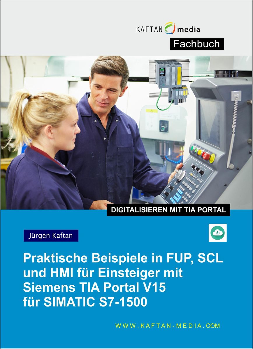 Praktische Beispiele in FUP, SCL und HMI für Einsteiger mit Siemens TIA ...