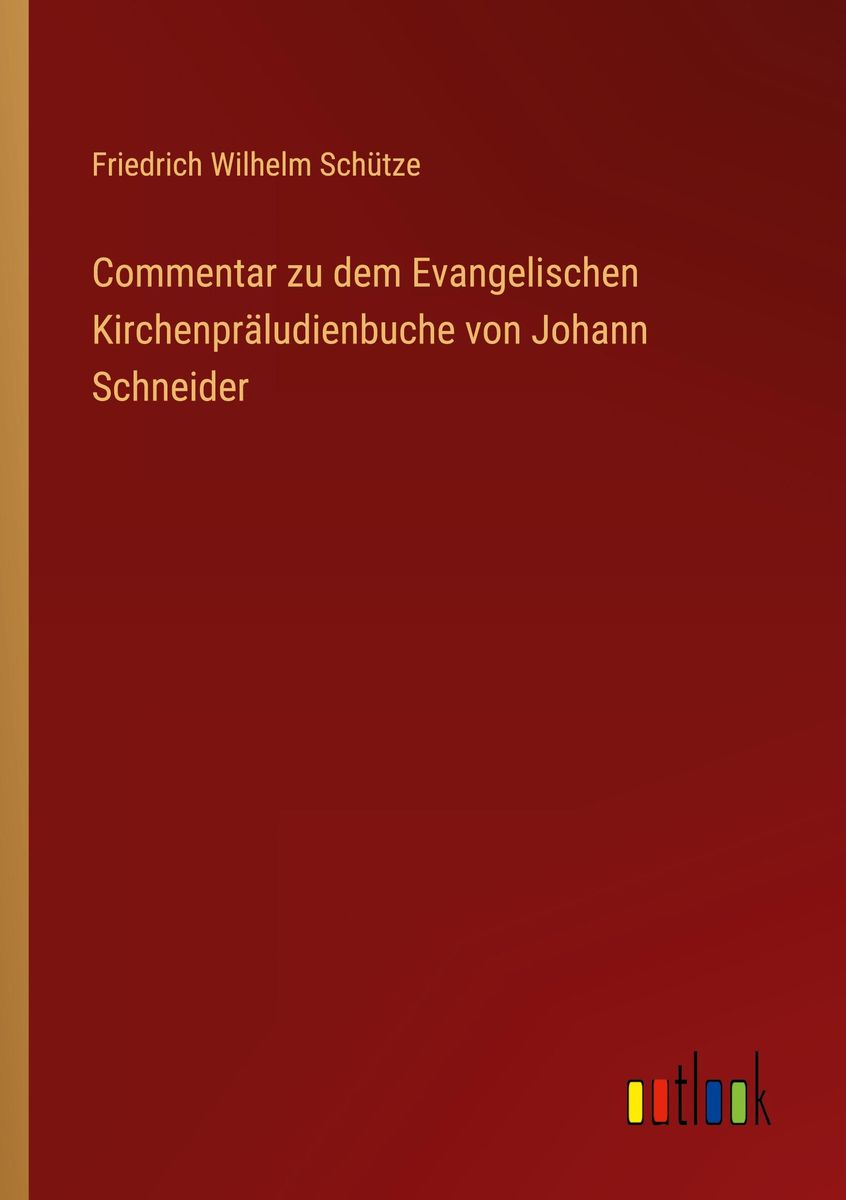 "Commentar zu dem Evangelischen Kirchenpräludienbuche von Johann Schneider" online kaufen
