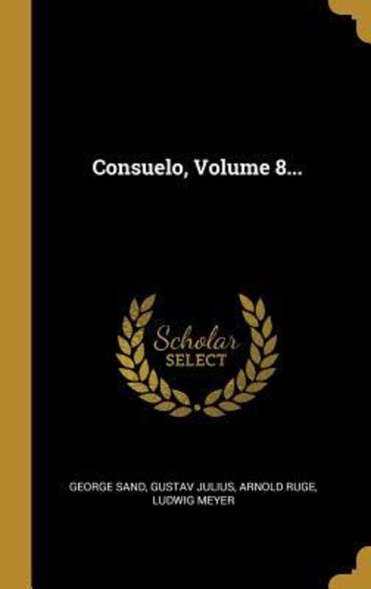 'Consuelo, Volume 8...' von 'George Sand' - Buch - '978-0-341-59458-1'