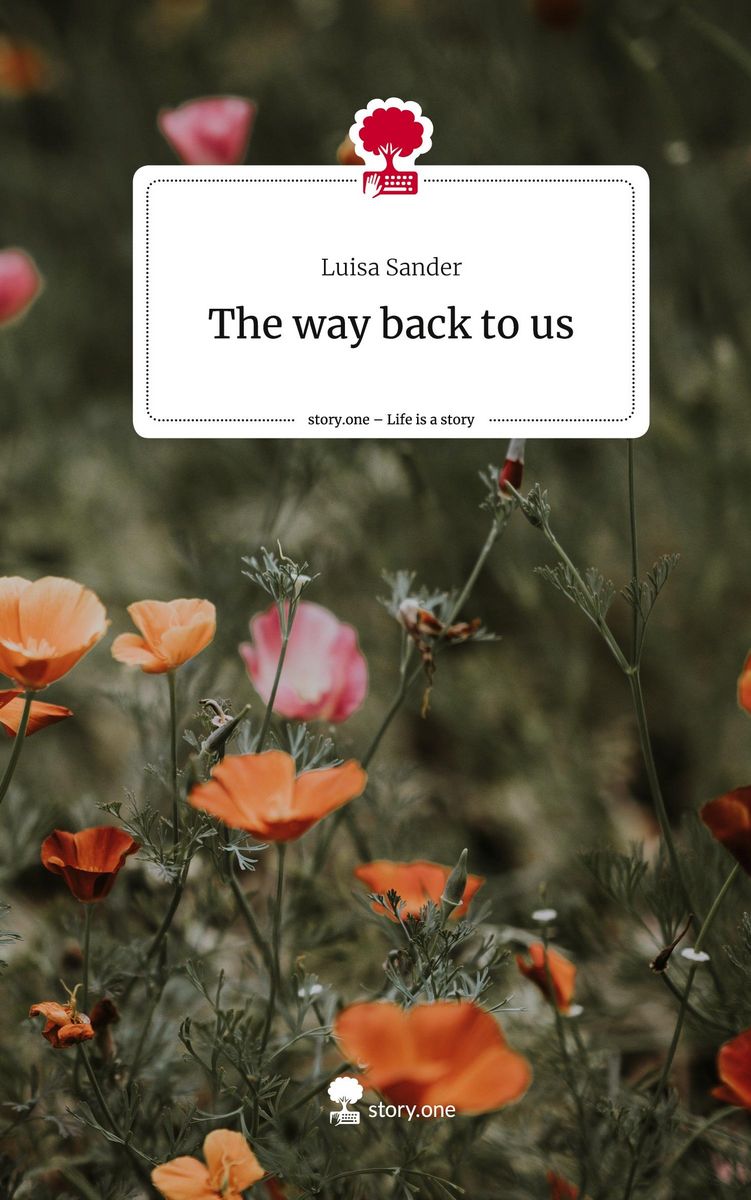 'The way back to us. Life is a Story - story.one' von 'Luisa Sander ...