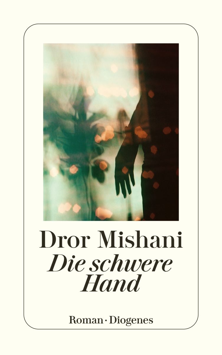 'Die schwere Hand' von 'Dror Mishani' - Buch - '978-3-257-24708-4'