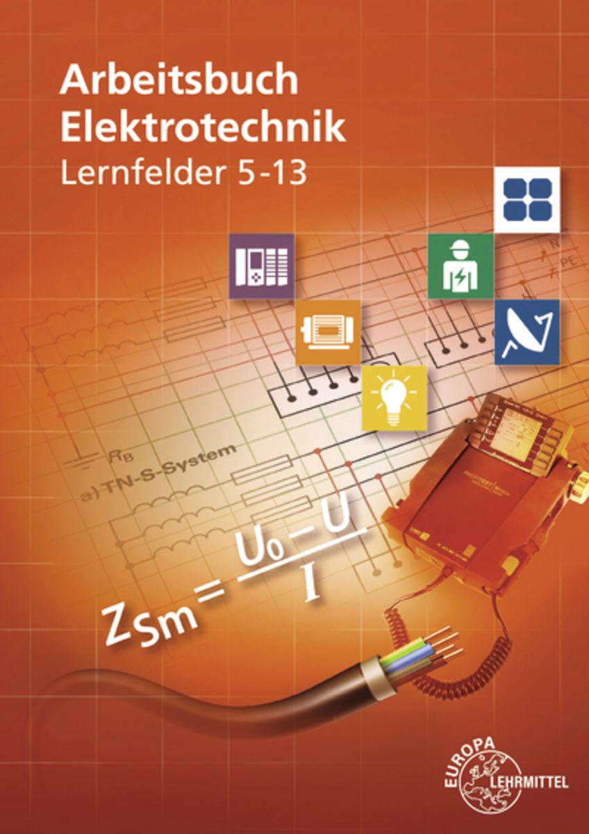 Arbeitsbuch Elektrotechnik Lernfelder 5-13 - Technik & Elektronik Schulbuch - 978-3-8085-3952-1 ...