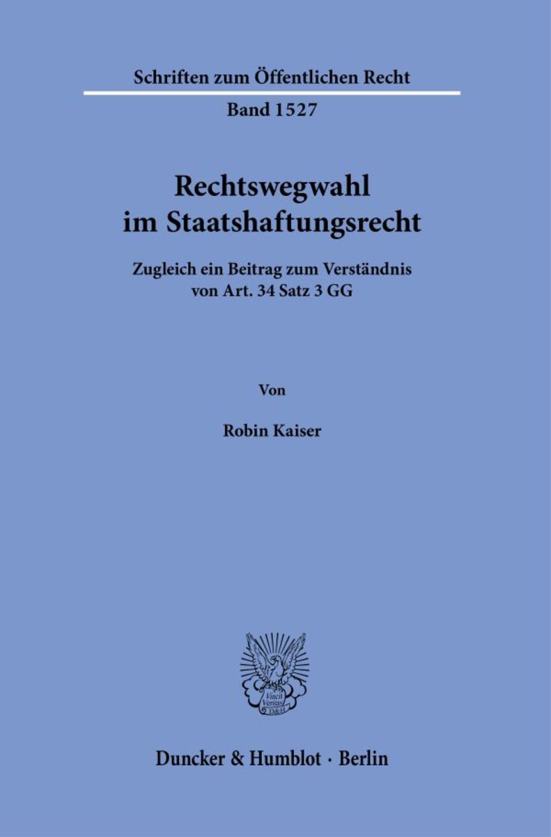 'Rechtswegwahl im Staatshaftungsrecht.' von 'Robin Kaiser' - Buch ...