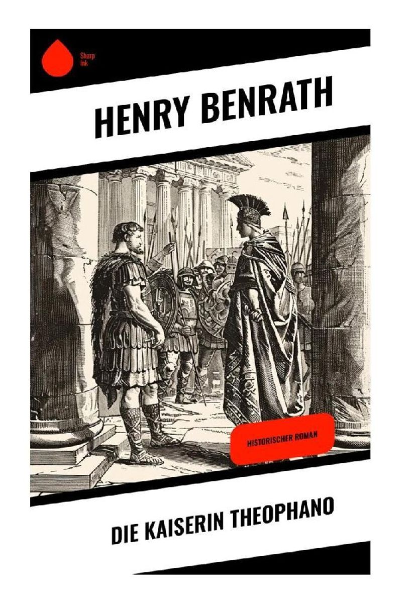 'Die Kaiserin Theophano' von 'Henry Benrath' - Buch - '978-80-283-7230-9'