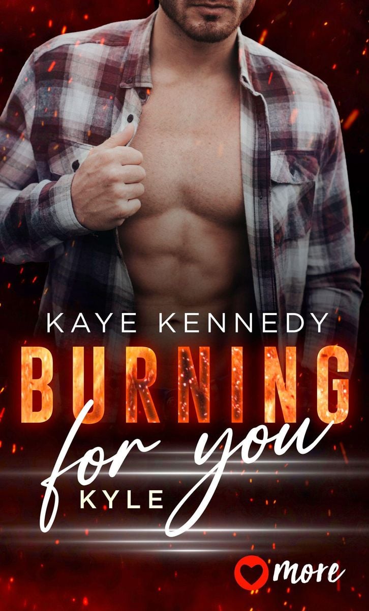 'Burning for You' von 'Kaye Kennedy' - eBook