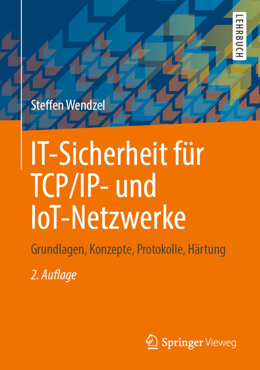 'IT-Sicherheit für TCP/IP- und IoT-Netzwerke' von 'Steffen Wendzel' - Buch - '978-3-658-33422-2'