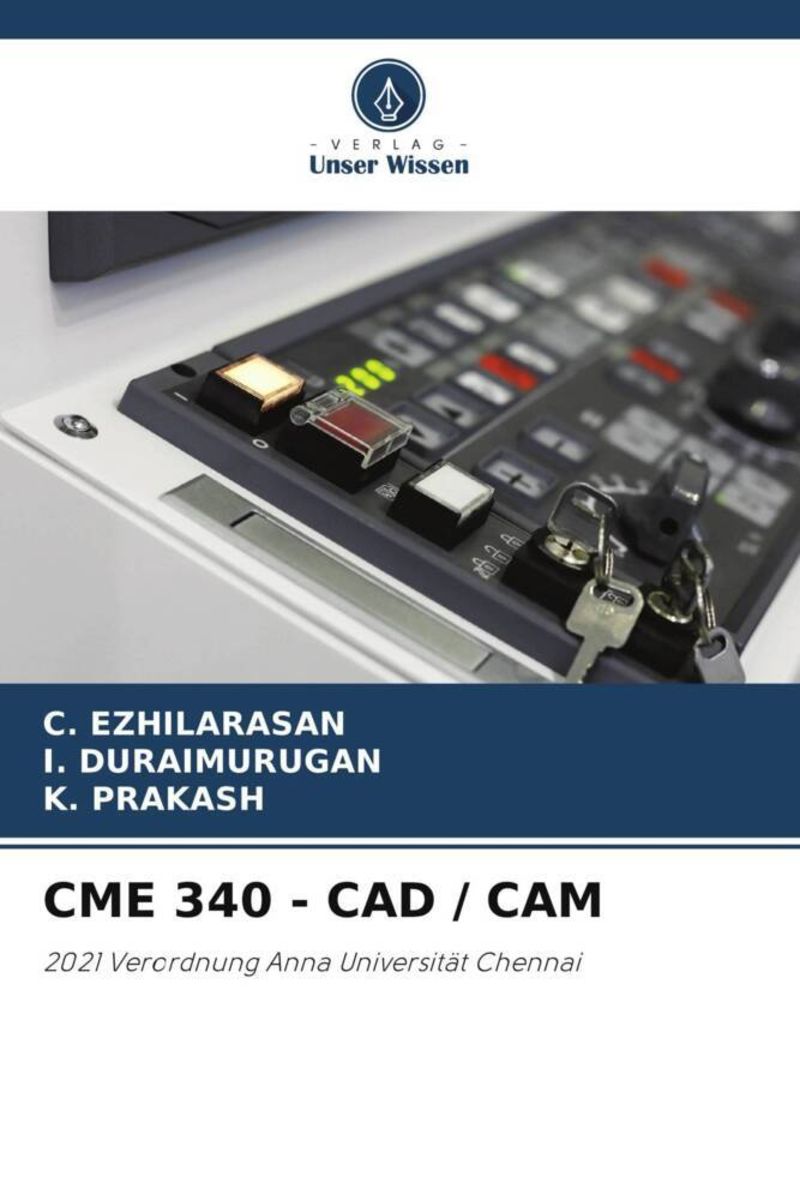 'CME 340 - CAD / CAM' von 'C. Ezhilarasan' - Buch - '978-620-7-33680-7'