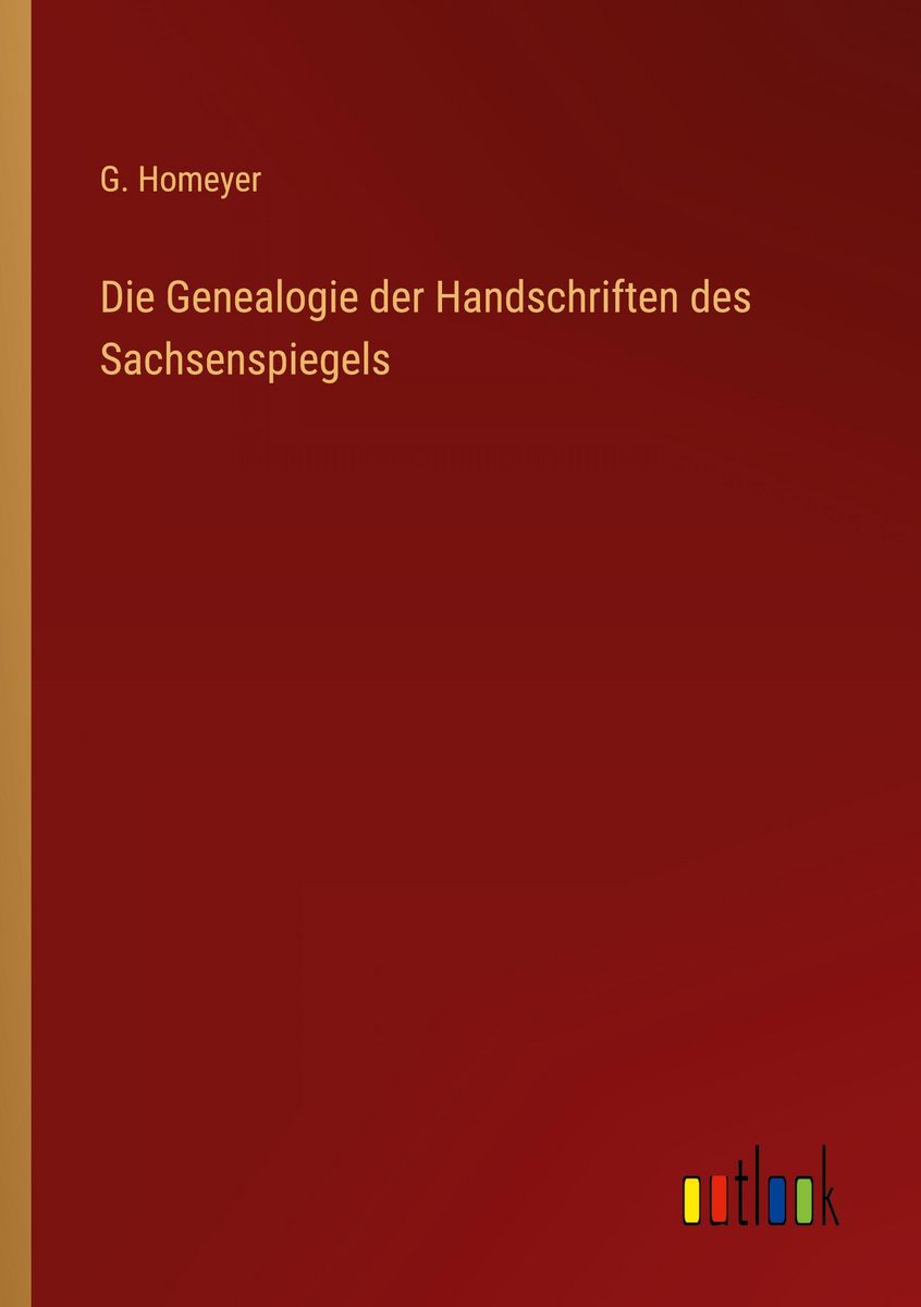 'Die Genealogie der Handschriften des Sachsenspiegels' von 'G. Homeyer ...