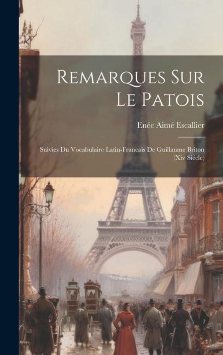 'Remarques Sur Le Patois: Suivies Du Vocabulaire Latin-Francais De ...