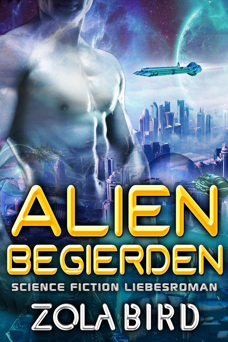 Alien Begierden: Science Fiction Liebesroman (Scifi Alien Invasion ...