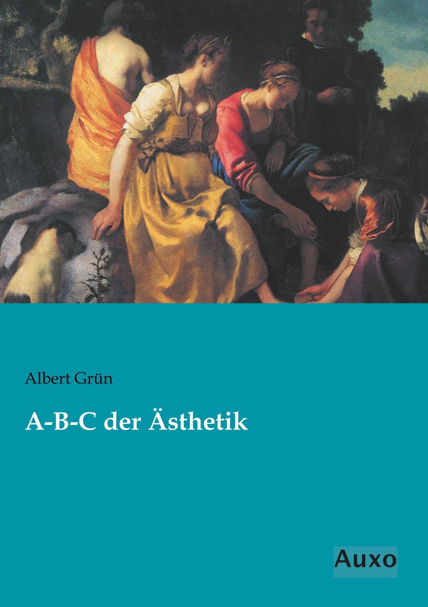 'A-B-C der Ästhetik' von 'Albert Grün' - Buch - '978-3-95622-305-1'