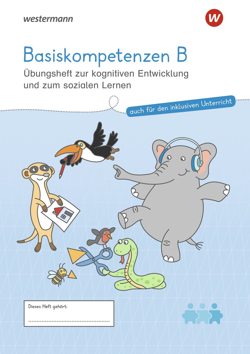 Westermann Unterrichtsmaterialien Grundschule. Basiskompetenzen B Übungsheft für inklusiven ...