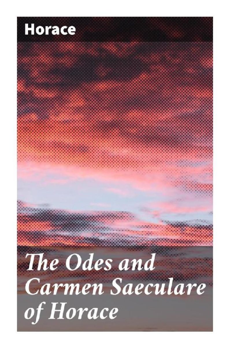 'The Odes and Carmen Saeculare of Horace' von 'Horace' - Buch - '978-80 ...