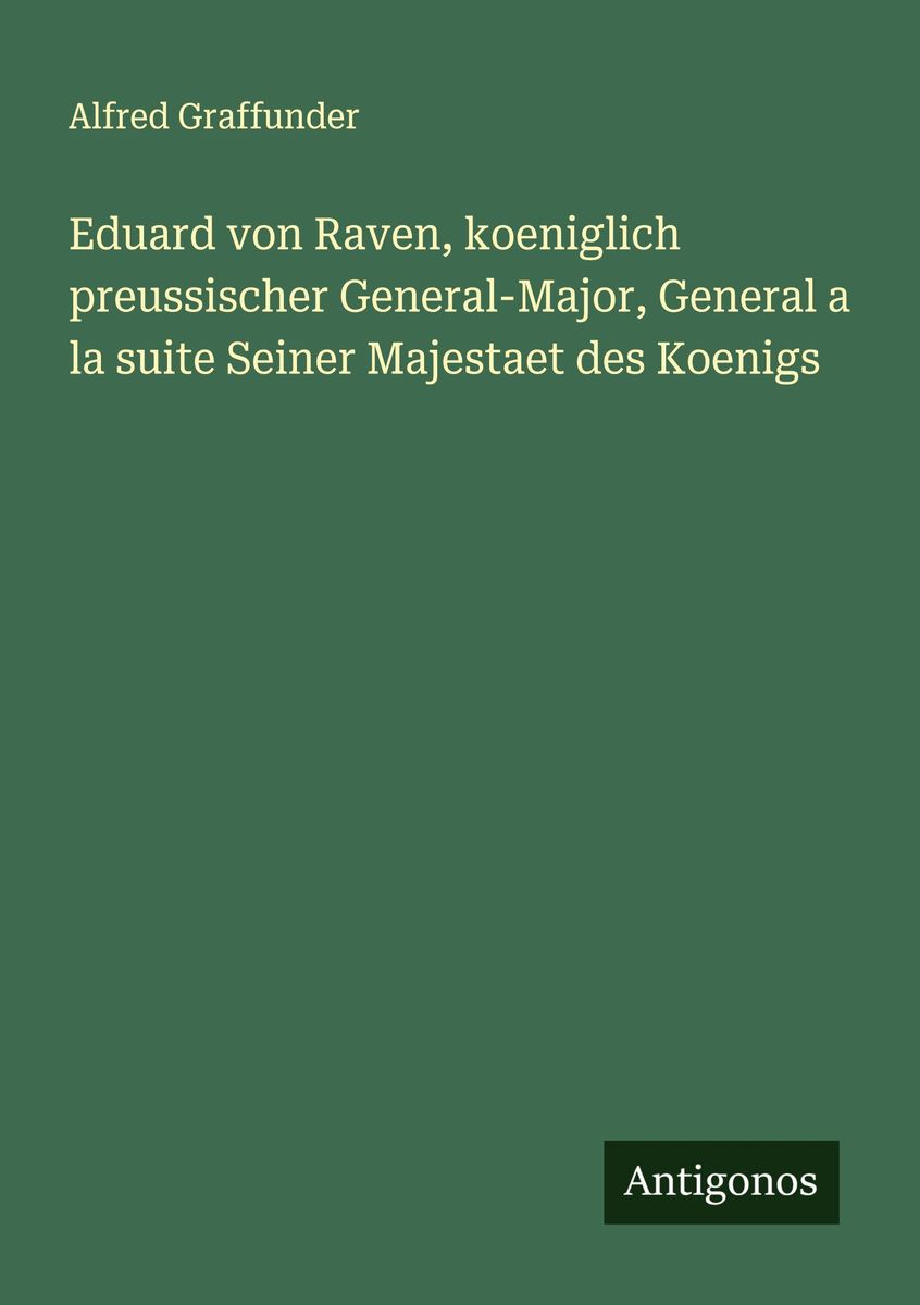 "Eduard von Raven, koeniglich preussischer General-Major, General a la ...