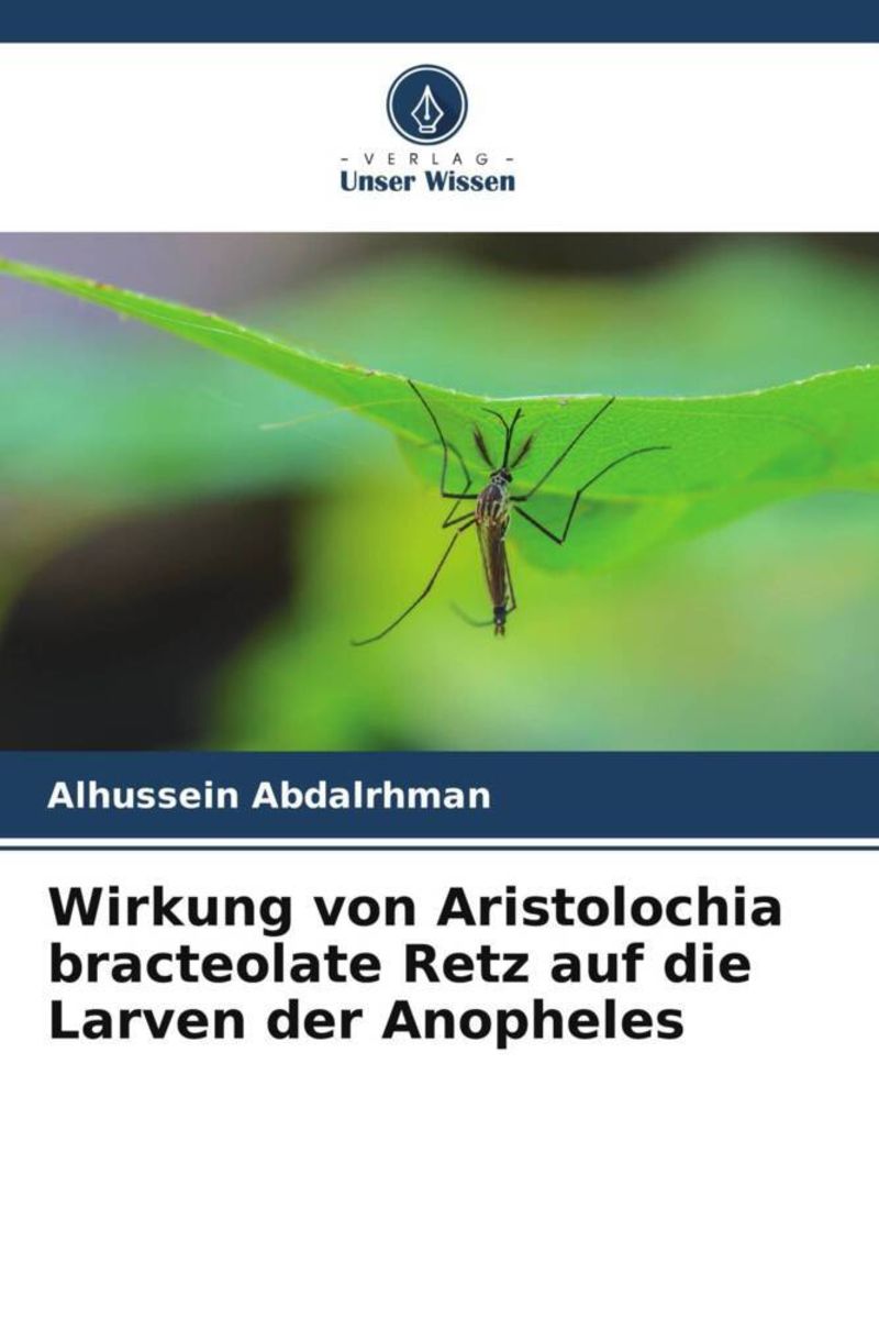 "Wirkung von Aristolochia bracteolate Retz auf die Larven der Anopheles ...