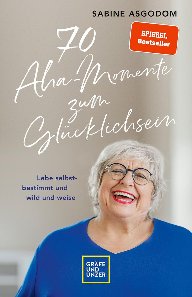 70 Aha-Momente zum Glücklichsein von Sabine Asgodom - eBook | Thalia