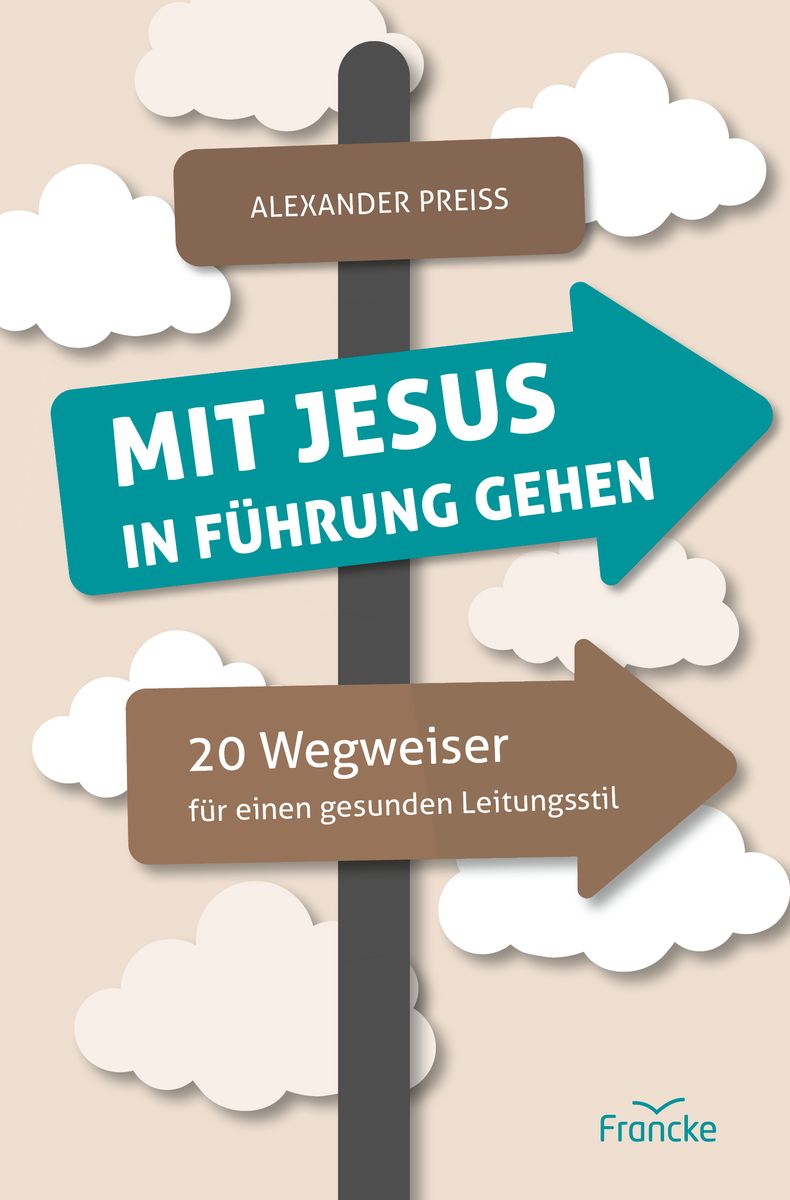 Mit Jesus in Führung gehen von Alexander Preiss - Buch | Thalia