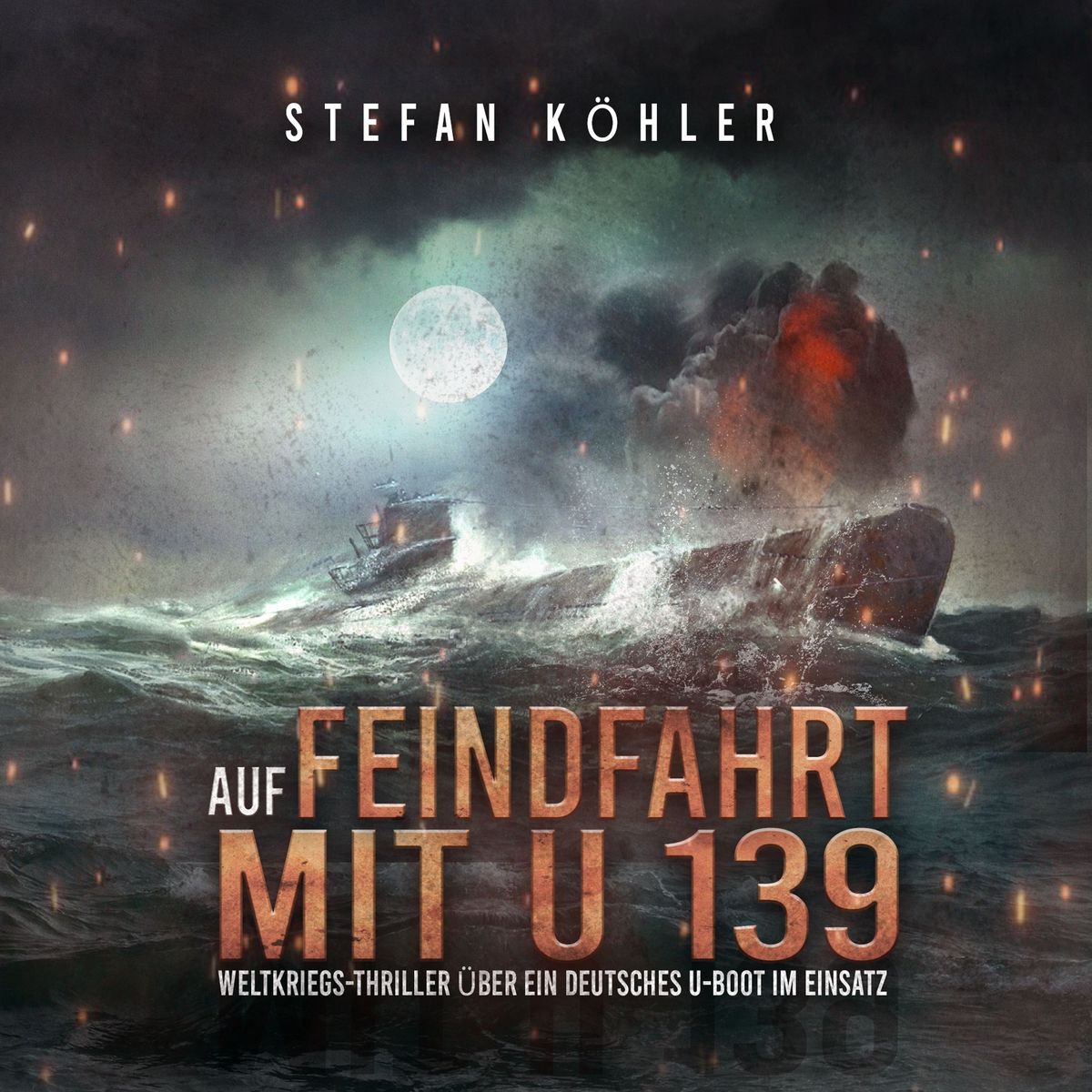 Auf Feindfahrt mit U 139 von Stefan Köhler - Hörbuch-Download | Thalia