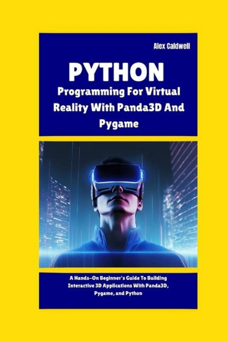 Python Programming For Virtual Reality With Panda3D And Pygame von Alex Caldwell - Taschenbuch ...