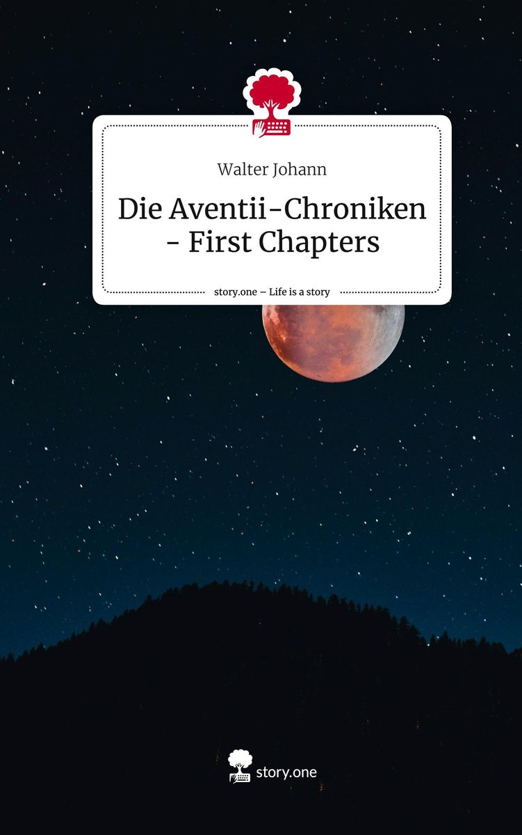 'Die Aventii-Chroniken - First Chapters. Life is a Story - story.one ...
