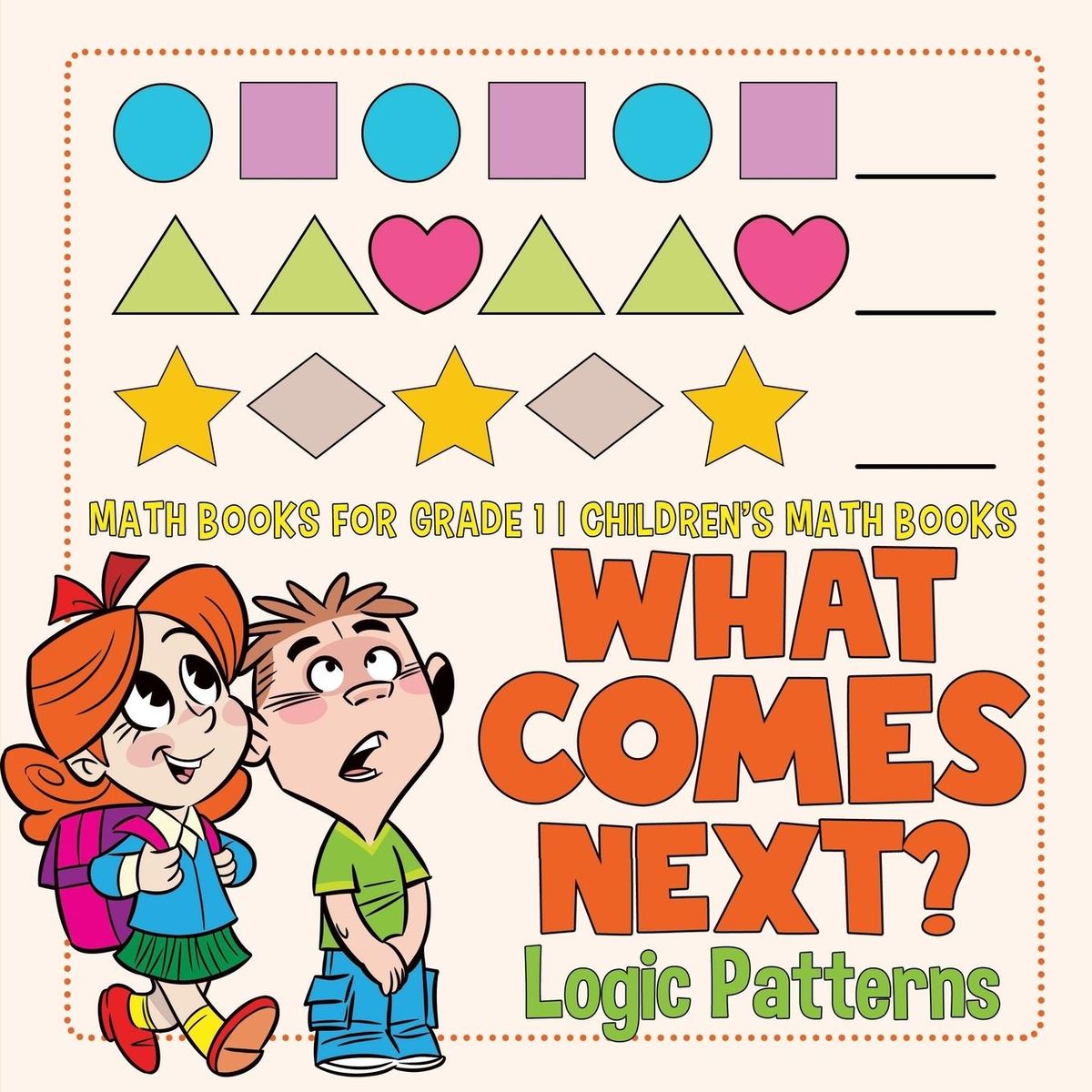 'What Comes Next? Logic Patterns - Math Books for Grade 1 | Children's ...
