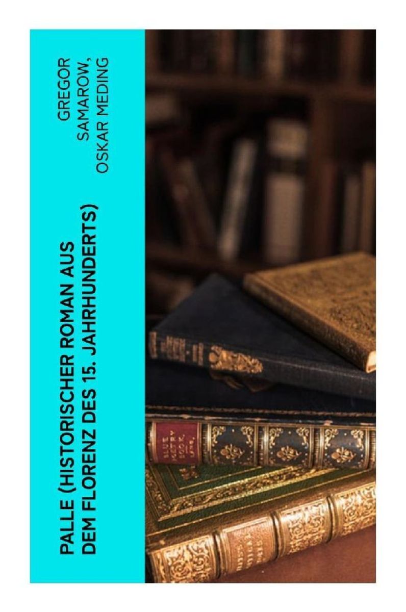 "Palle (Historischer Roman aus dem Florenz des 15. Jahrhunderts ...