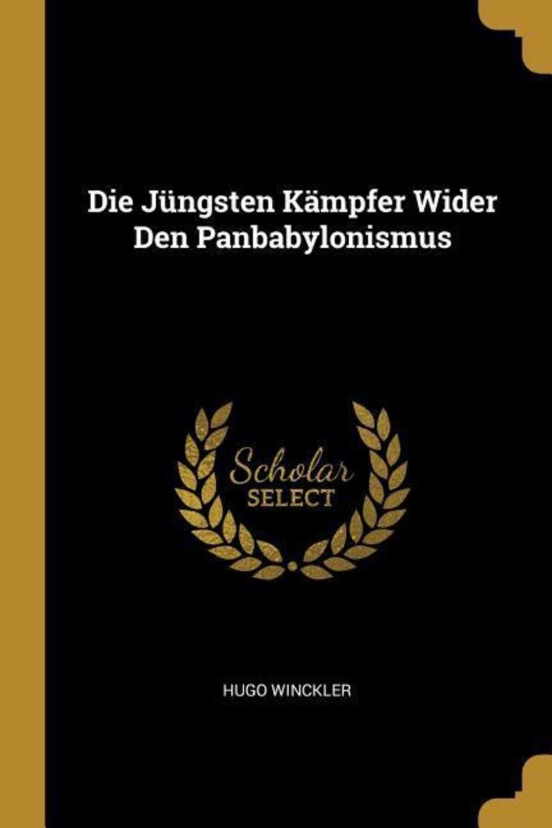 "Die Jüngsten Kämpfer Wider Den Panbabylonismus" online kaufen