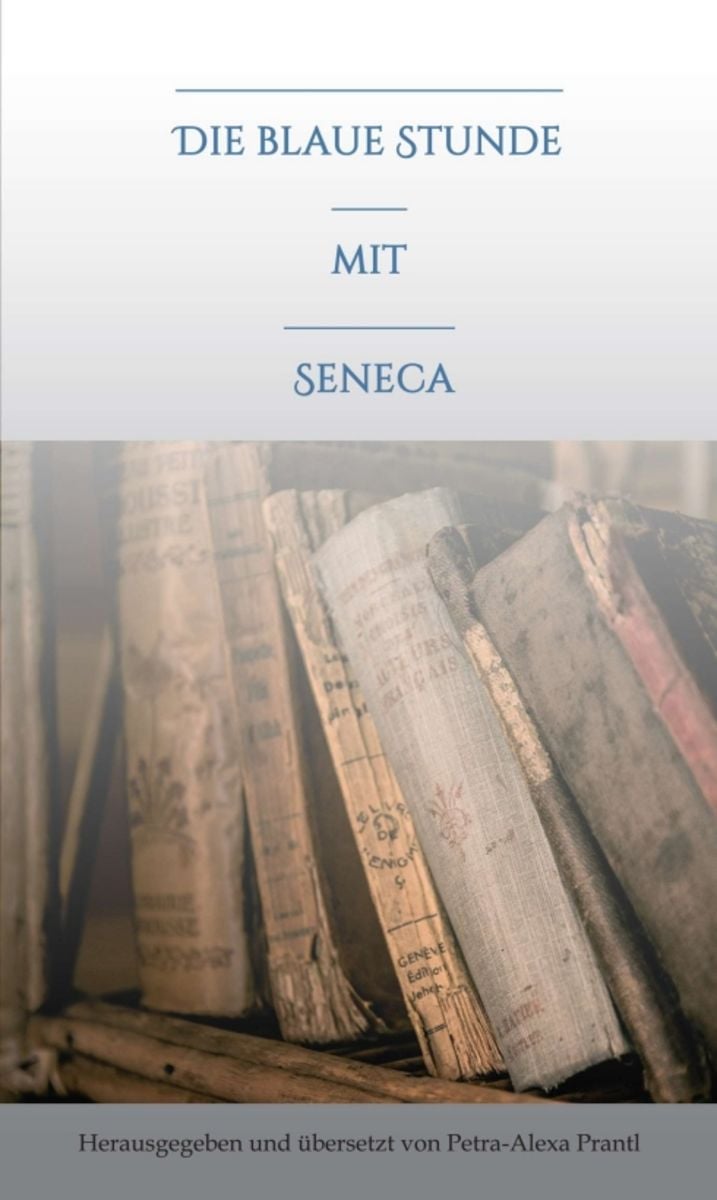'Die blaue Stunde mit Seneca' von 'Petra-Alexa Prantl' - Buch - '978-3 ...