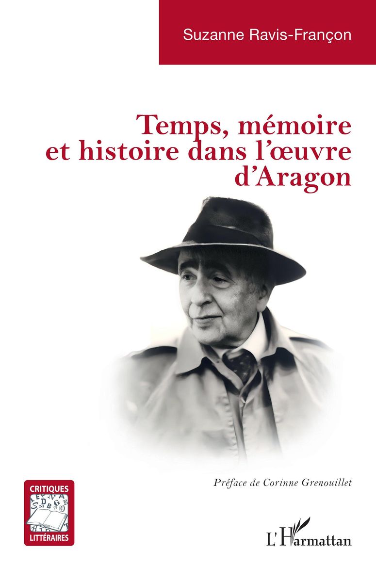 'Temps, mémoire et histoire dans l¿¿uvre d¿Aragon' von 'Suzanne Ravis ...
