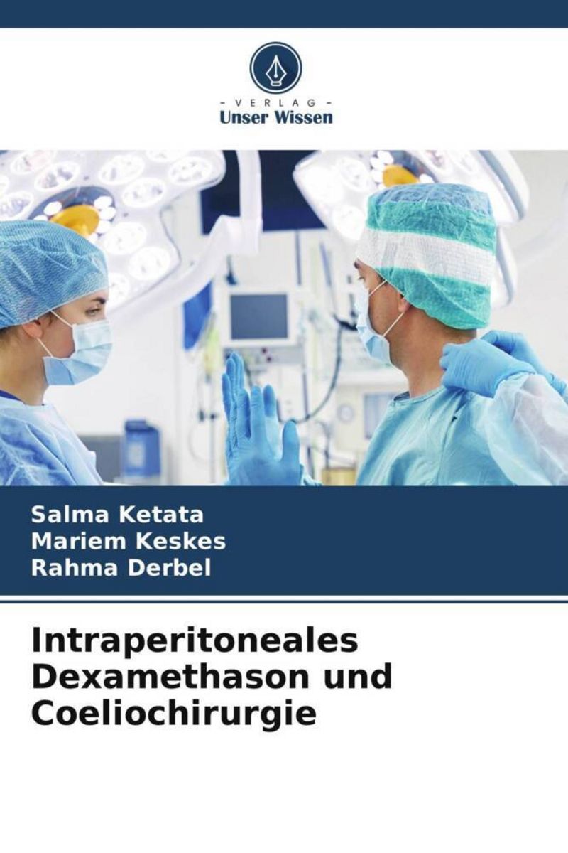 'Intraperitoneales Dexamethason und Coeliochirurgie' von 'Salma Ketata' - Buch - '978-620-6-32710-3'