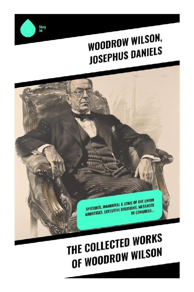 'The Collected Works of Woodrow Wilson' von 'Woodrow Wilson' - Buch ...