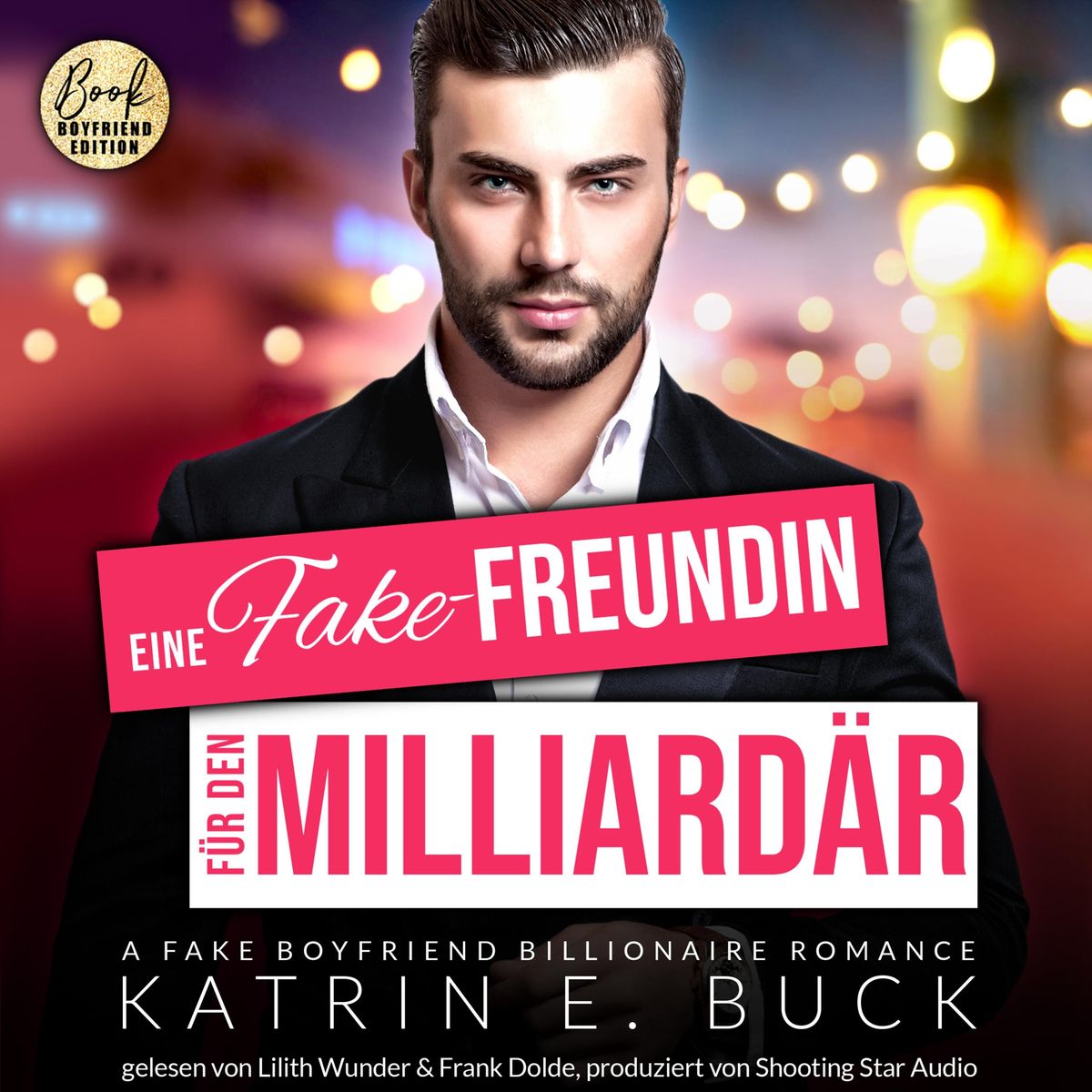Eine Fake-Freundin für den Milliardär: A Fake Boyfriend Billionaire ...