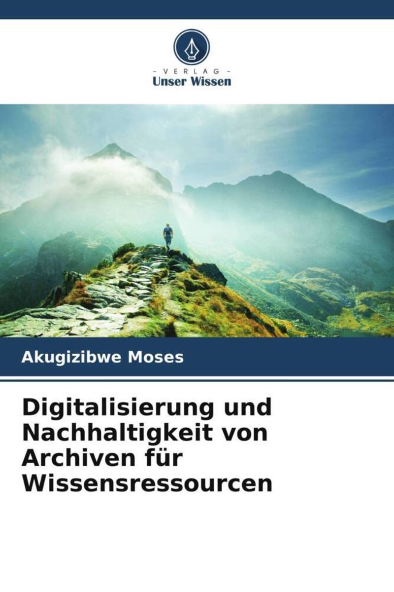 'Digitalisierung und Nachhaltigkeit von Archiven für Wissensressourcen' von 'Akugizibwe Moses ...