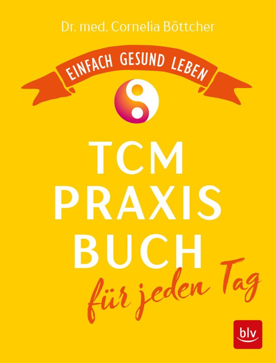 'Das TCM-Praxisbuch für jeden Tag' von 'Cornelia Böttcher' - Buch ...
