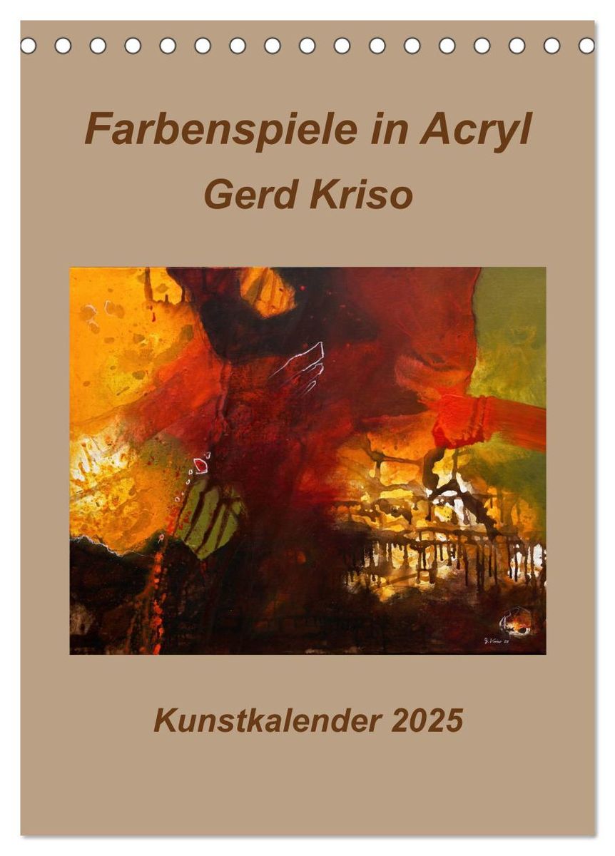 Farbenspiele in Acryl - Gerd Kriso (Tischkalender 2025 DIN A5 hoch), CALVENDO Monatskalender ...