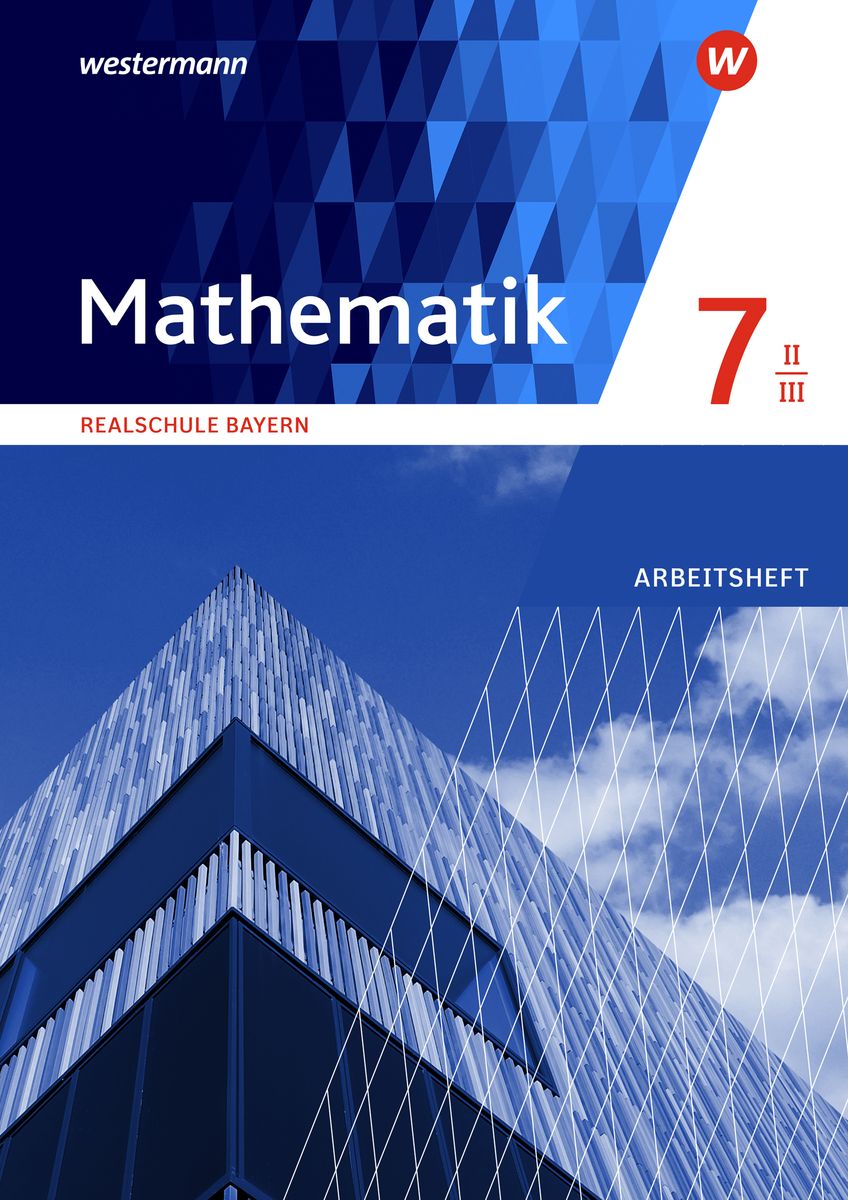 Mathematik 7. Arbeitsheft WPF II/III mit Lösungen. Realschulen. Bayern ...