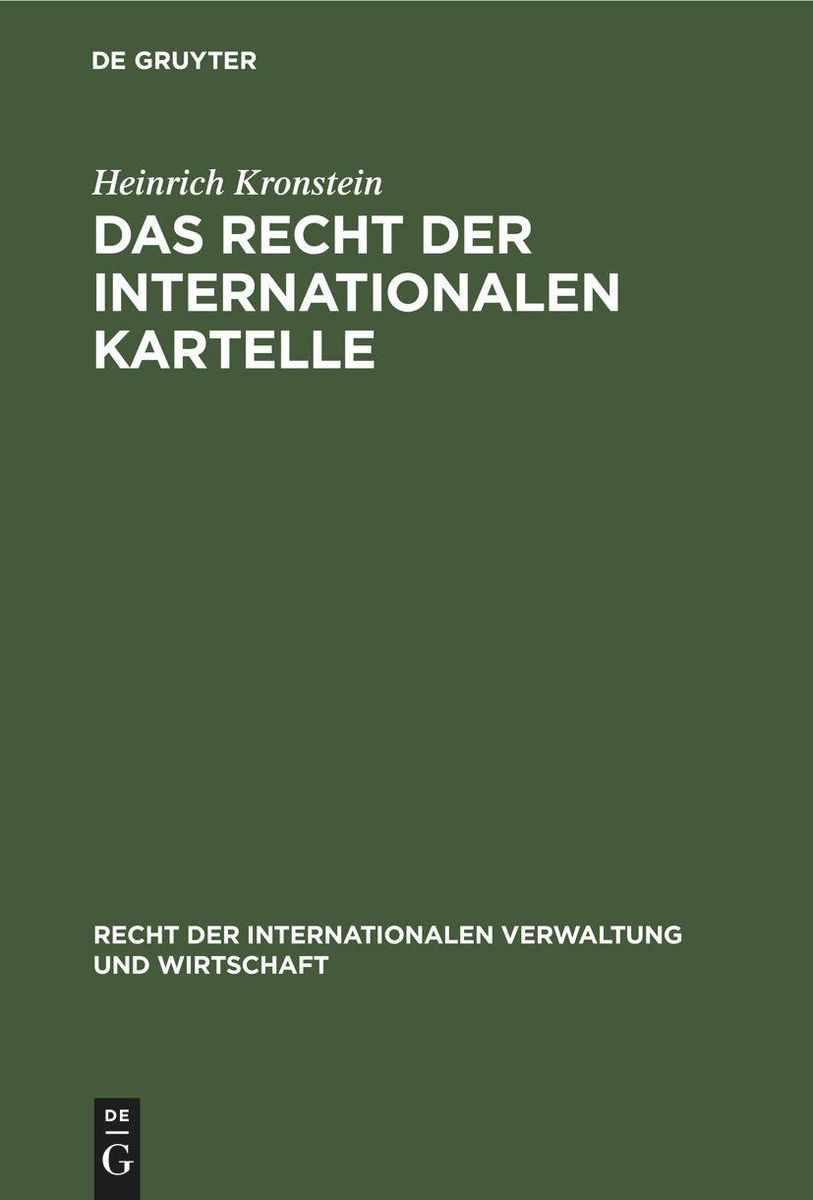 'Das Recht der Internationalen Kartelle' von 'Heinrich Kronstein ...