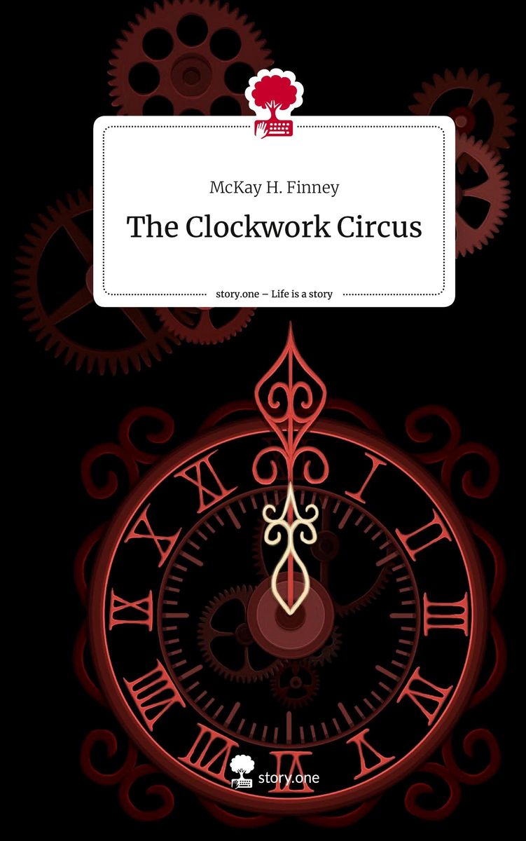 'The Clockwork Circus. Life is a Story - story.one' von 'McKay H ...