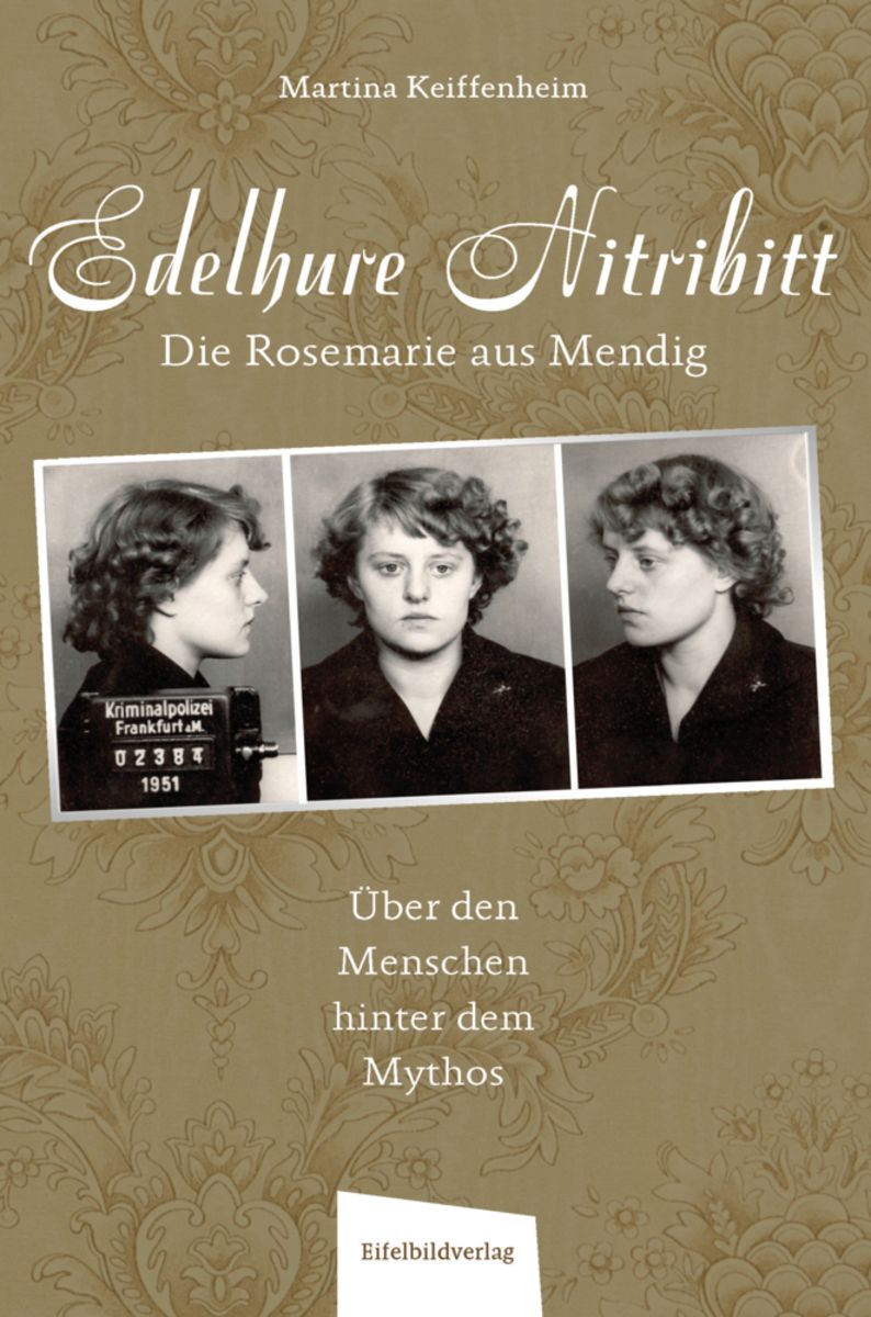 Edelhure Nitribitt – Die Rosemarie aus Mendig von Martina Keiffenheim ...