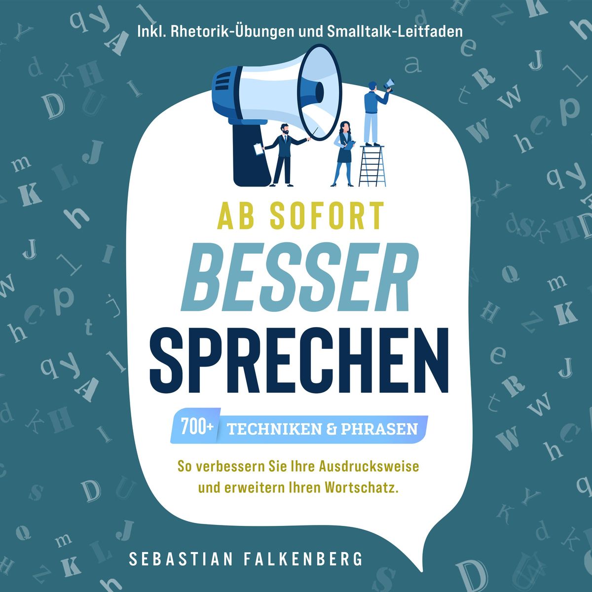 'Ab sofort besser sprechen - 700+ Techniken & Phrasen: So verbessern ...