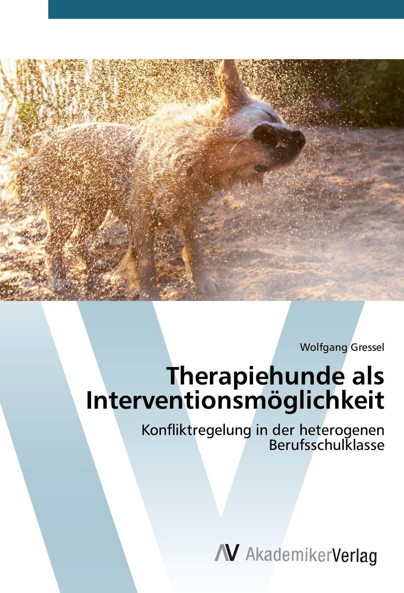 'Therapiehunde als Interventionsmöglichkeit' von 'Wolfgang Gressel' - Buch - '978-3-639-84074-2'