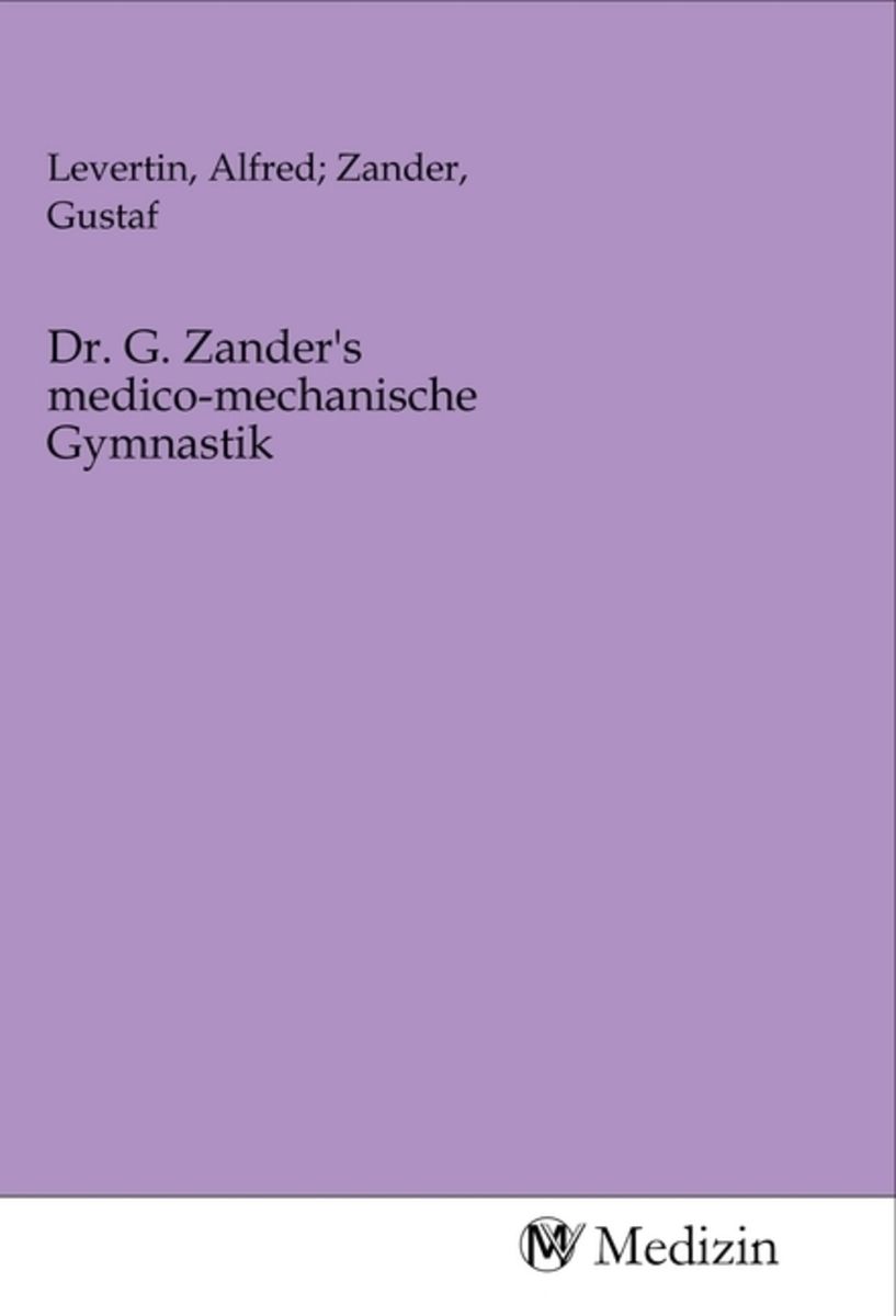 'Dr. G. Zander's medico-mechanische Gymnastik' von '' - Buch - '978-3 ...