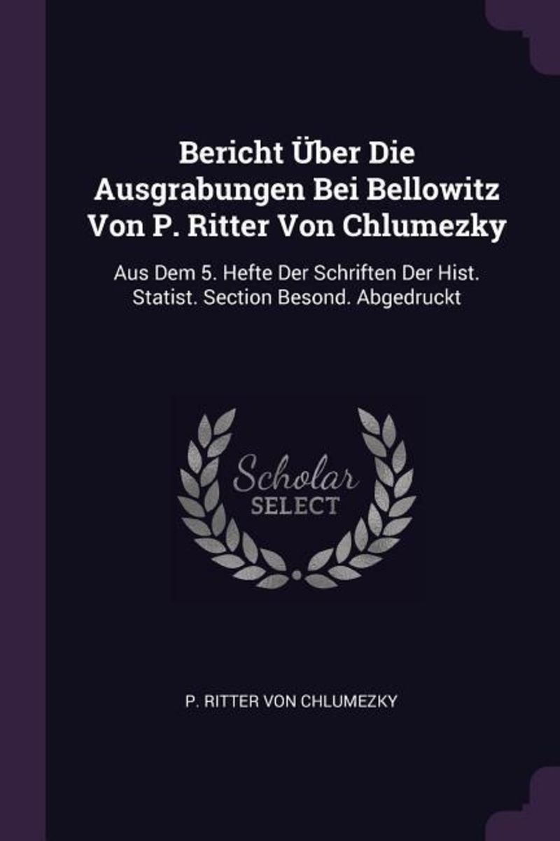 bericht-ueber-die-ausgrabungen-bei-bellowitz-von-p-ritter-von-chlumezky ...