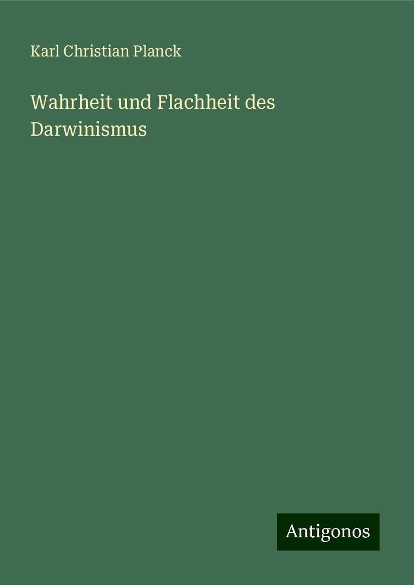Wahrheit und Flachheit des Darwinismus von Karl Christian Planck - Buch ...