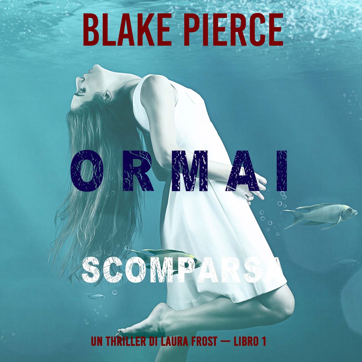 'Ormai scomparsa (Un Thriller di Laura Frost — Libro 1)' von 'Blake ...