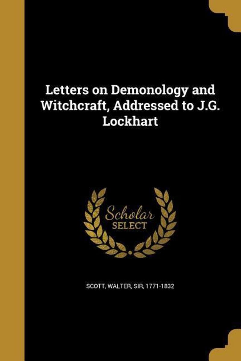 Letters on Demonology and Witchcraft, Addressed to J.G. Lockhart ...