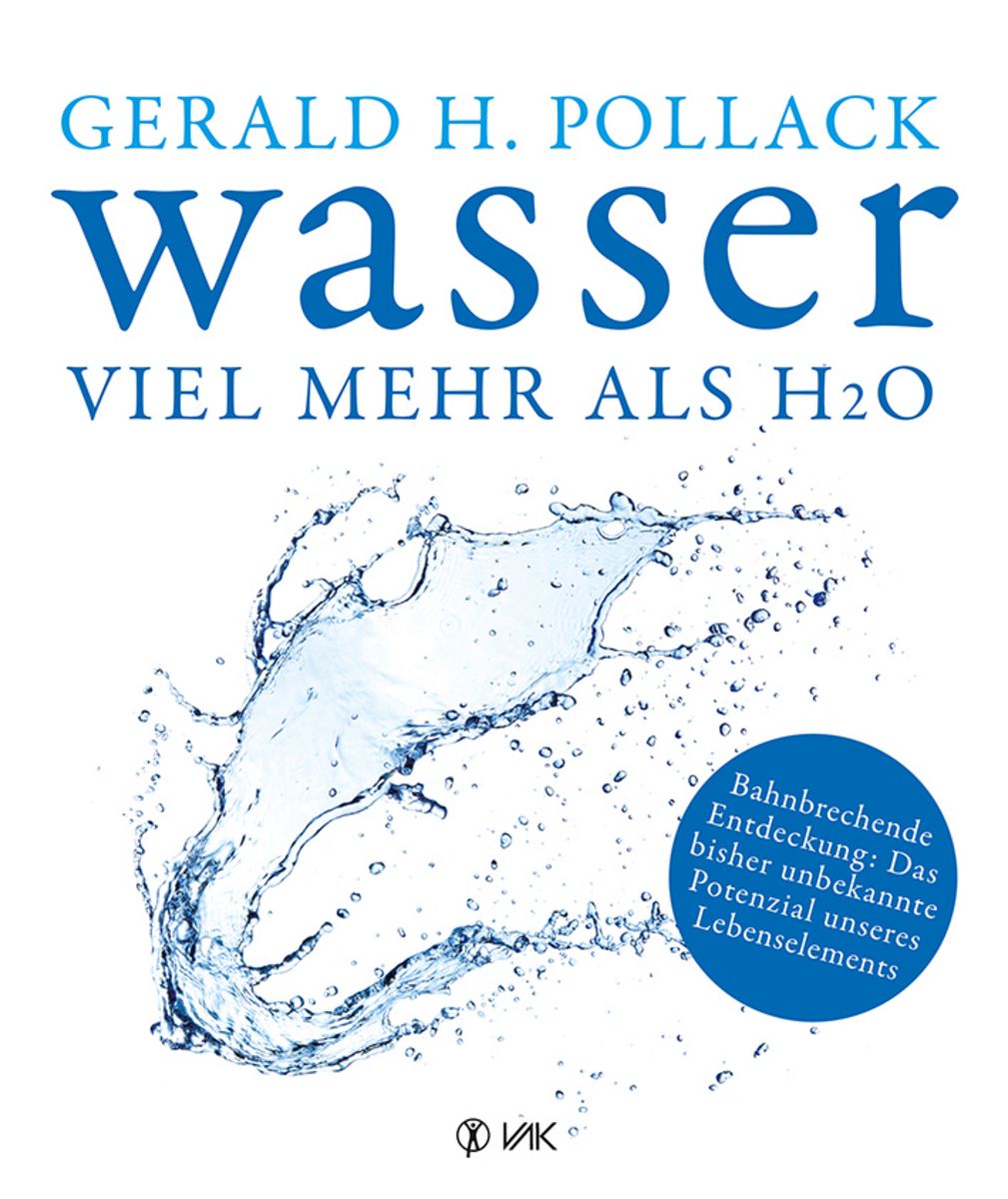 'Wasser - viel mehr als H2O' von 'Gerald H. Pollack' - Buch - '978-3 ...