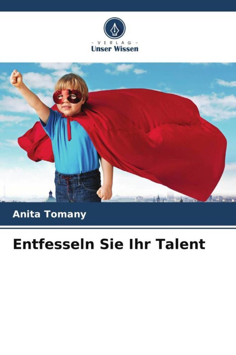 'Entfesseln Sie Ihr Talent' von 'Anita Tomany' - Buch - '978-620-5-25586-5'