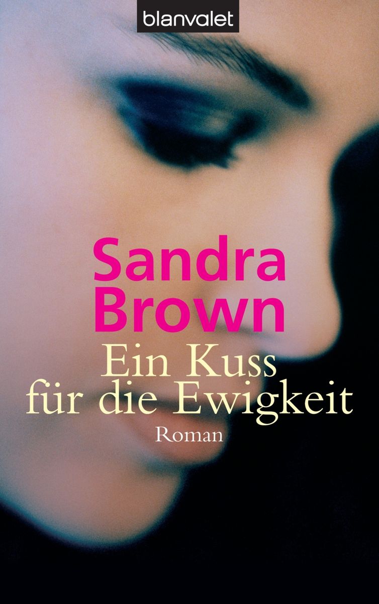 Ein Kuss für die Ewigkeit von Sandra Brown - Buch | Thalia
